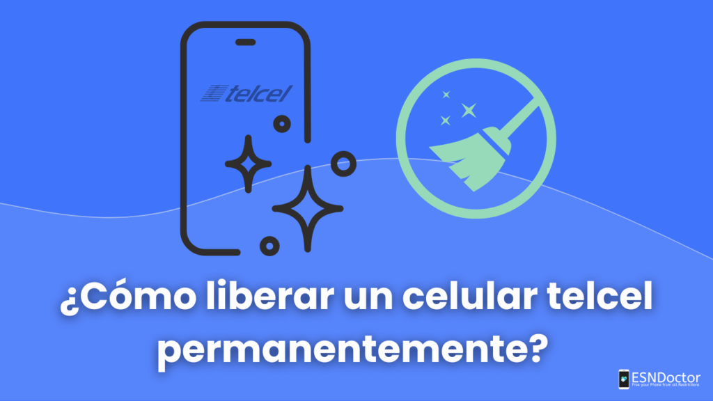 ESNDoctor es el #1 en desbloquear IMEI Telcel facil y gratis