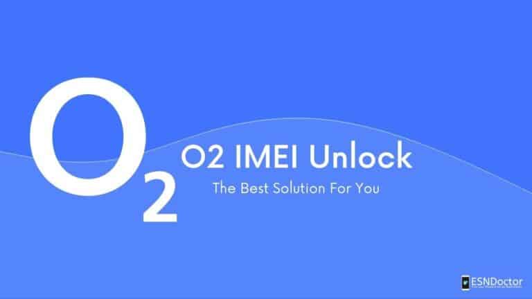 The Best O2 IMEI Unlock for Android and iPhone - ESNDoctor