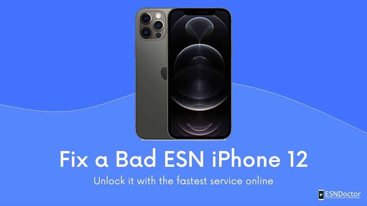 Learn How To Fix Bad ESN iPhone 12 with ESNDoctor