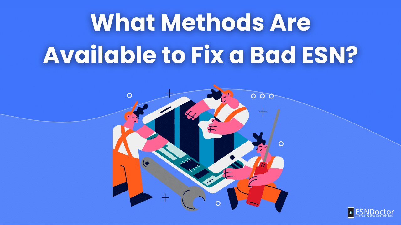 What Does Bad ESN Mean and How to Fix It with The Best Tool!