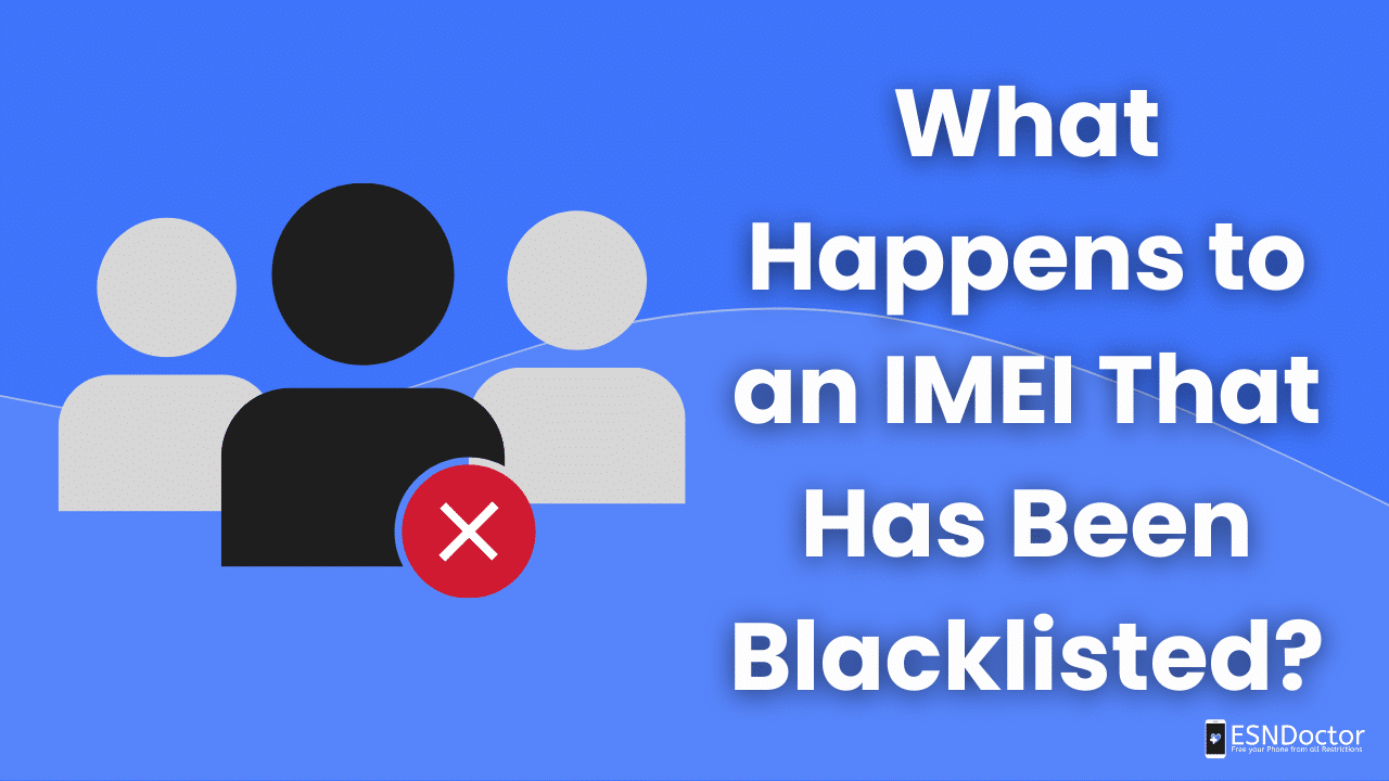 How to Change the IMEI on a Blacklisted Phone: Try ESNDoctor