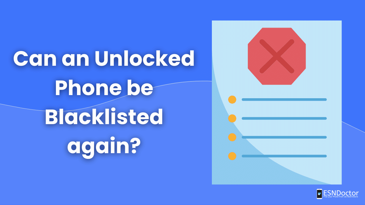 Can an Unlocked Phone be Blacklisted, and how to Prevent it?